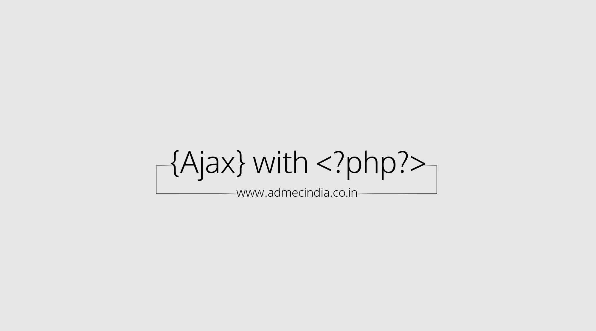 Ajax and why to use it with PHP? | PHP Training Center in North Delhi
